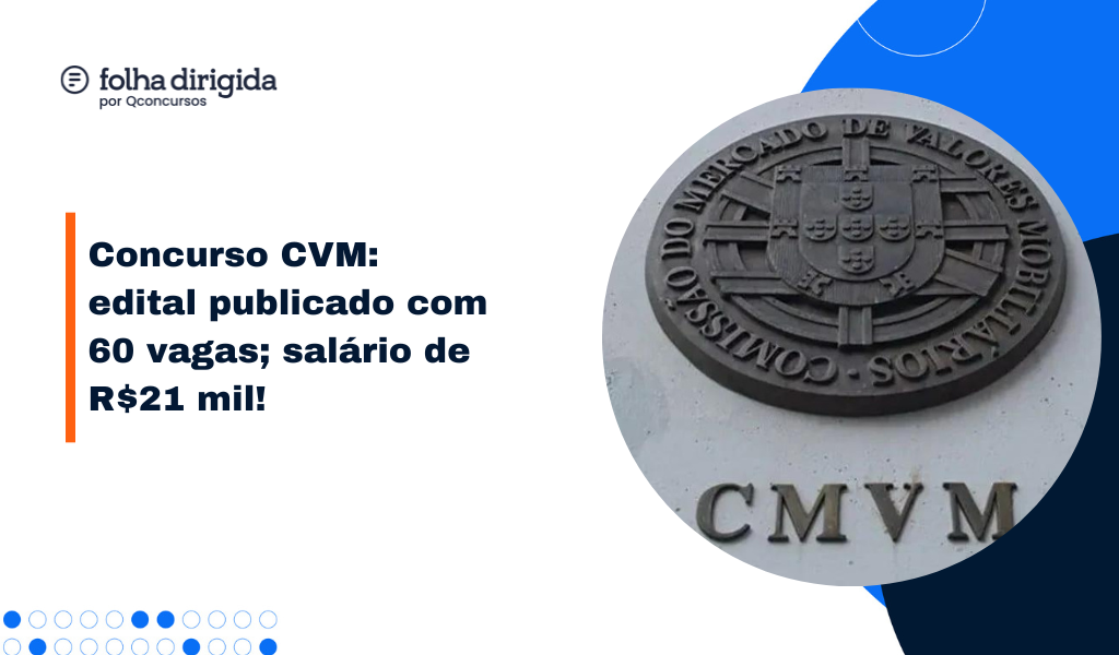 Concurso CVM 2023: edital publicado, com 60 vagas; R$21 mil! | Folha ...
